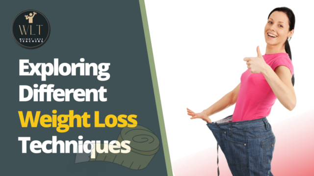 Exploring Different Weight Loss Techniques - Best Weight Loss Tips and ...