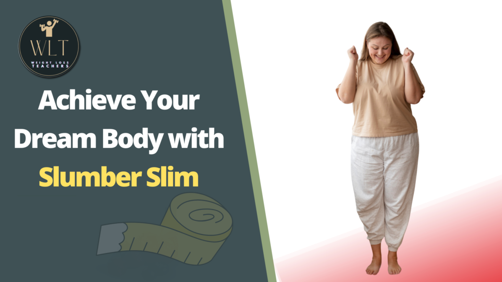 Achieve Your Dream Body with Slumber Slim