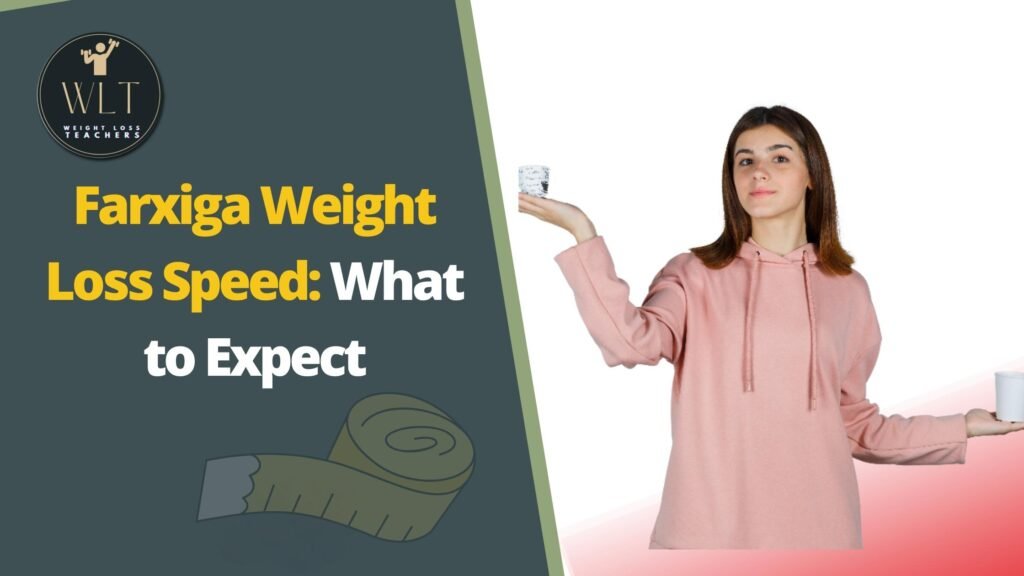 Farxiga Weight Loss Speed: What to Expect
